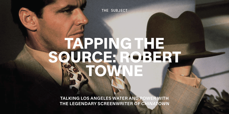 Tapping the Source: Robert Towne | Galerie